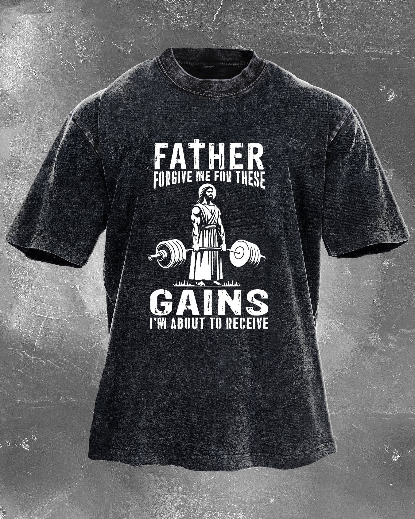 FATHER FORGIVE ME FOR THESE GAINS T-SHIRT – Gymfit